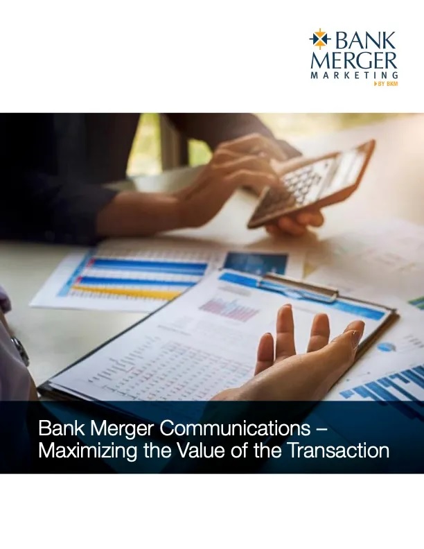 BKM Marketing | Bank Merger Communications - Maximizing Transaction Value